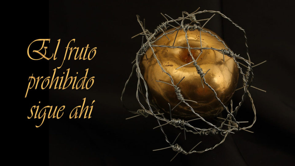 El fruto prohibido sigue ahí. Santiago 1:12 La historia del fruto prohibido