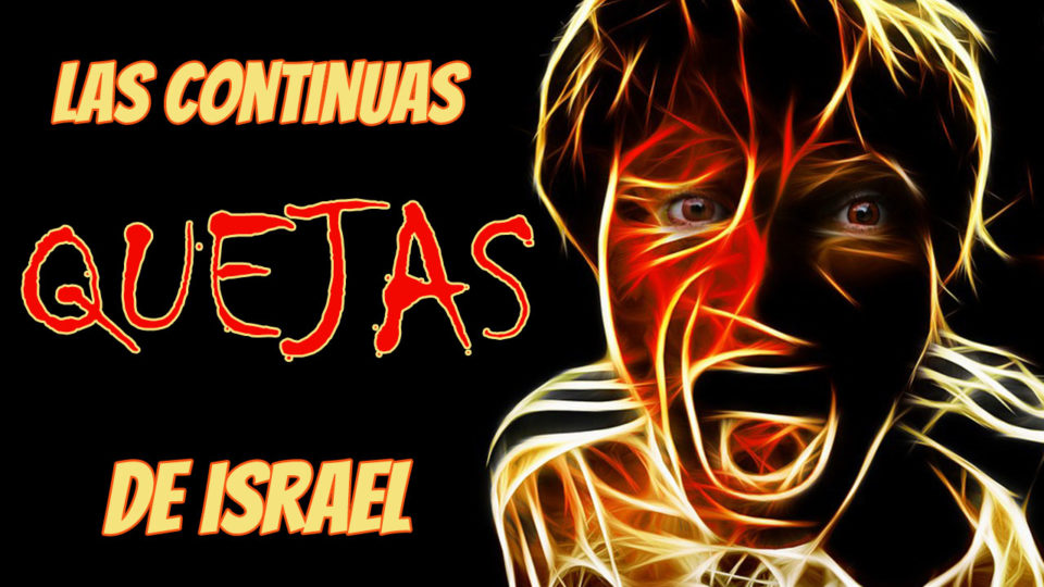 Las continuas quejas de Israel.