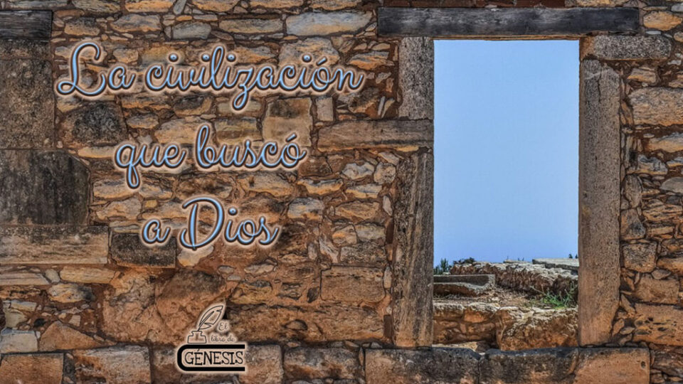 La civilización que buscó a Dios